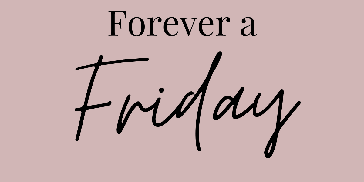 Forever a Friday
